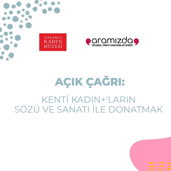 'Kenti Kadın+'ların Sözü ve Sanatı ile Donatma' Projesi Başvuruları ... 'Kenti Kadın+'ların Sözü ve Sanatı ile Donatma' Projesi Başvuruları ...